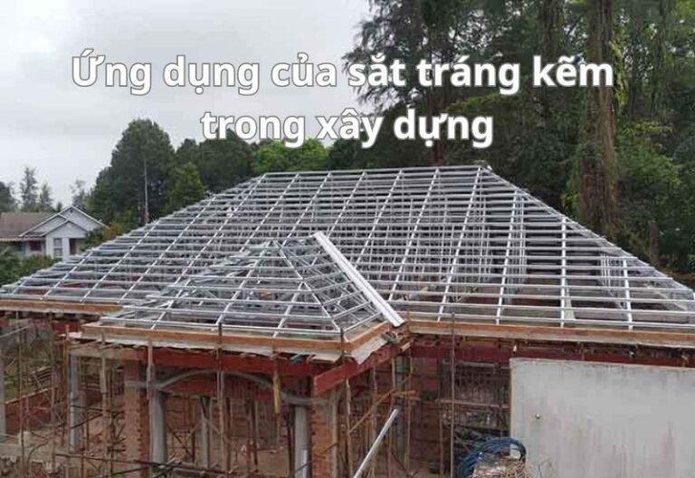 Sắt tráng kẽm là gì? Phân loại và ứng dụng sắt tráng kẽm